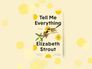 Tell Me Everything Book Club Questions and Discussion Guide